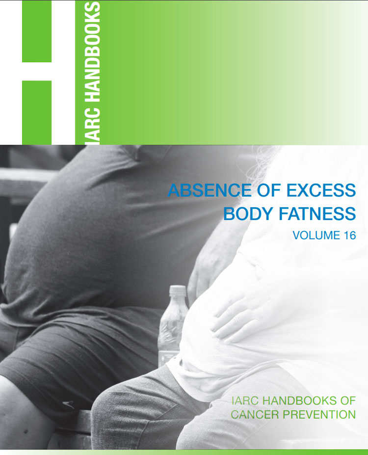 IARC Handbooks of Cancer Prevention Volume 16: Body Fatness – IARC